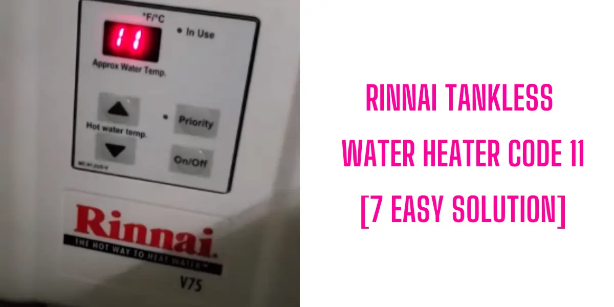 Rinnai Tankless Water Heater Code 11 How To Fix Rinnai Tankless Water Heater Code 11 How To Fix